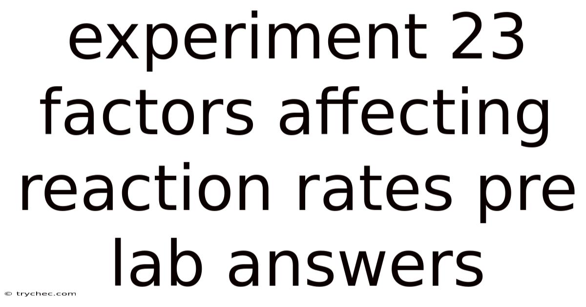 Experiment 23 Factors Affecting Reaction Rates Pre Lab Answers