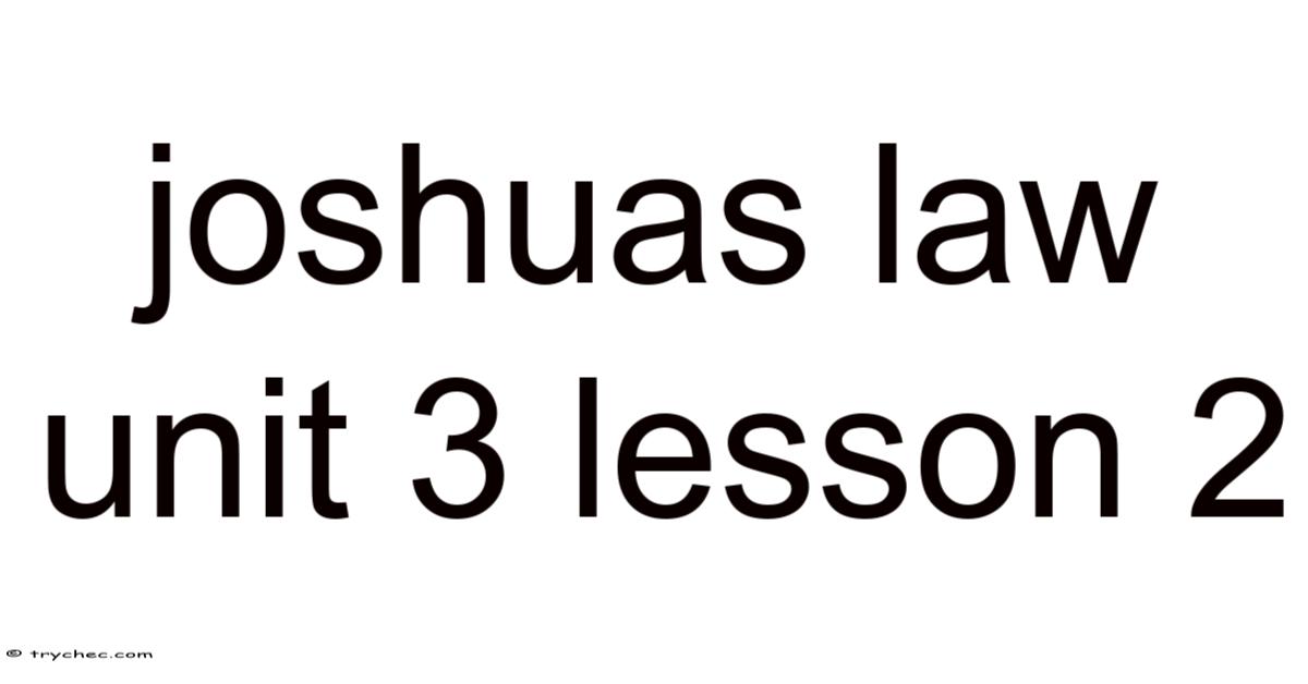 Joshuas Law Unit 3 Lesson 2