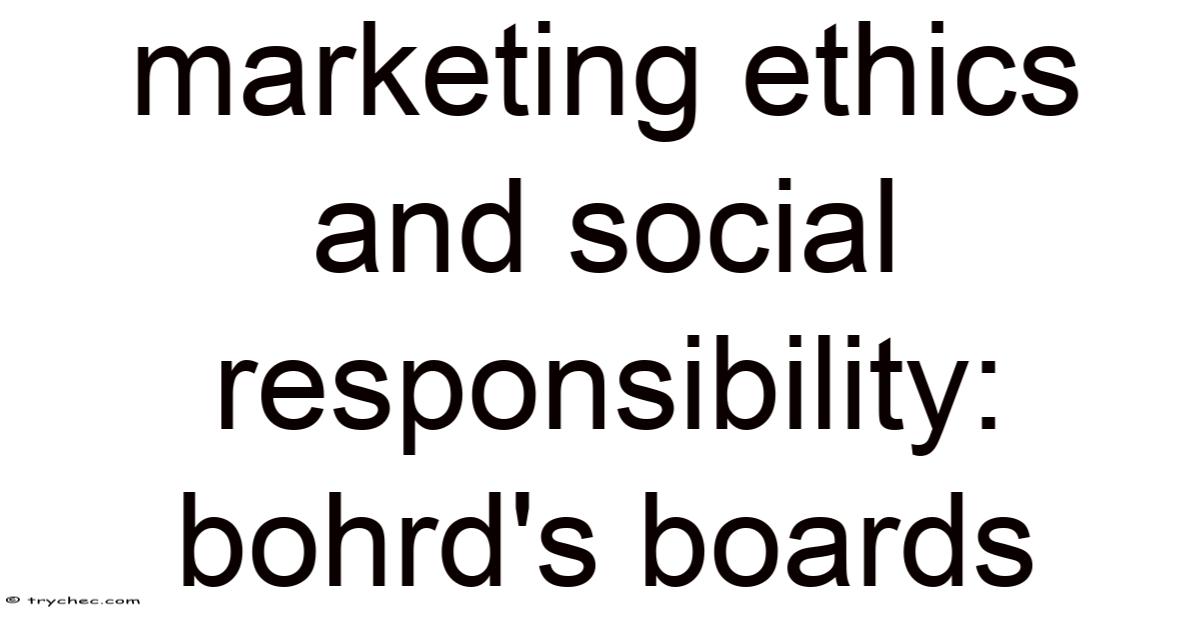 Marketing Ethics And Social Responsibility: Bohrd's Boards