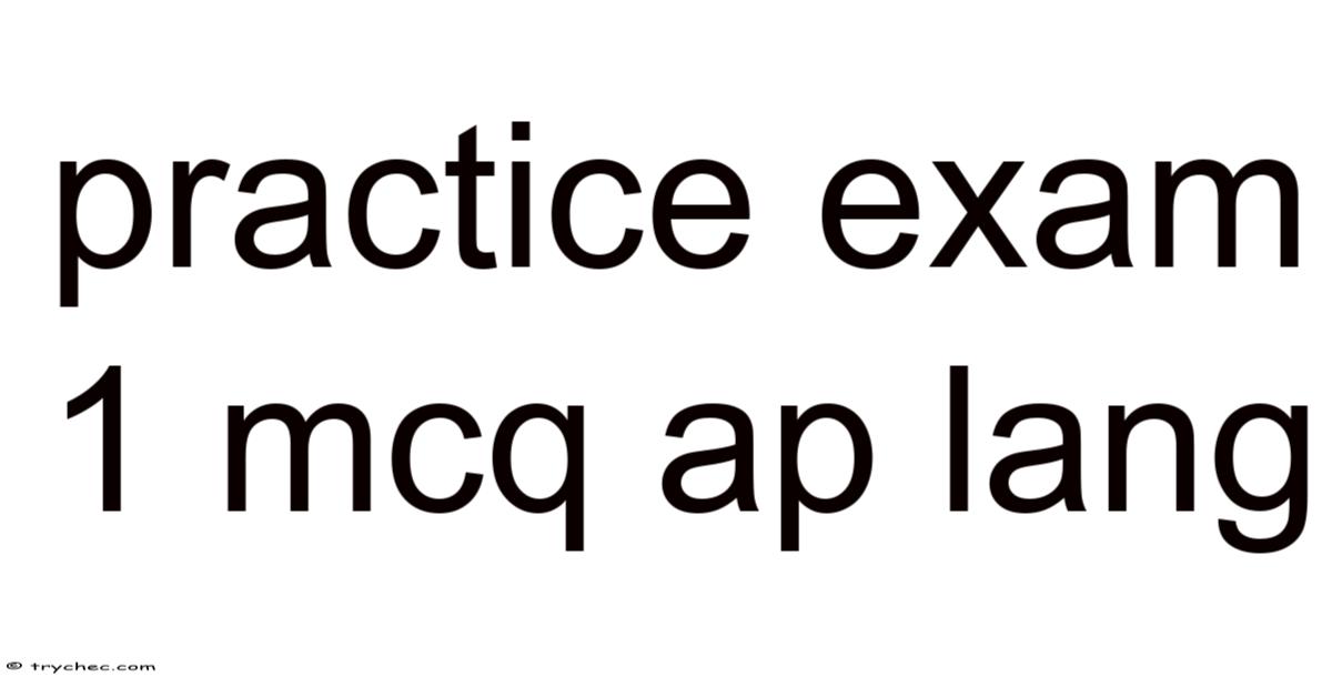 Practice Exam 1 Mcq Ap Lang