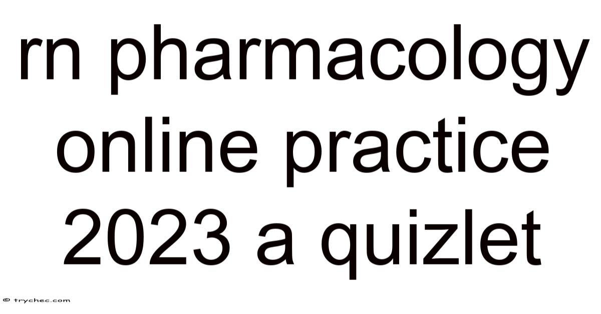 Rn Pharmacology Online Practice 2023 A Quizlet