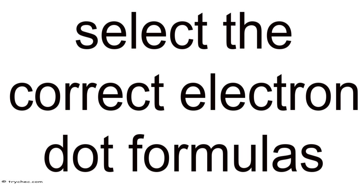 Select The Correct Electron Dot Formulas