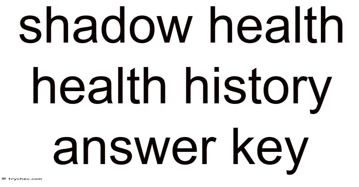 Shadow Health Health History Answer Key