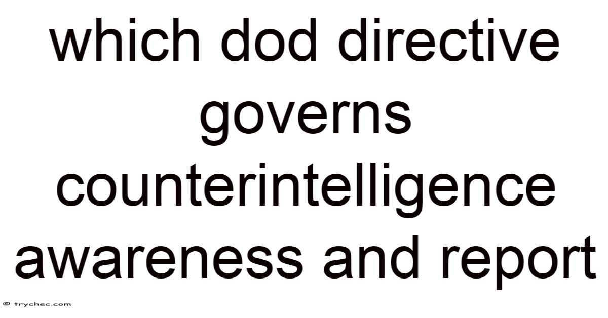Which Dod Directive Governs Counterintelligence Awareness And Report